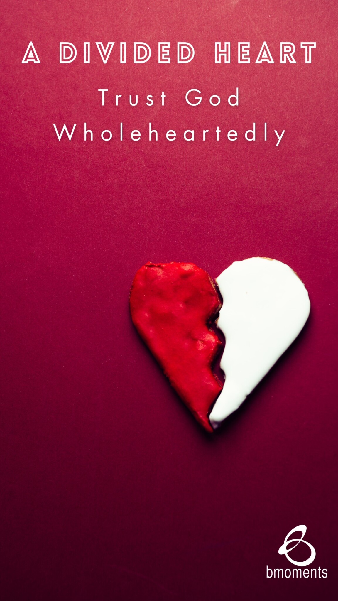 A Divided Heart - Blues to Blessings | Moving from Fearful to Faithful